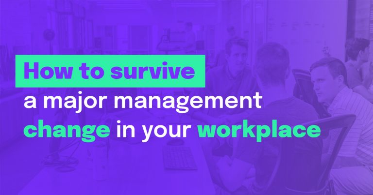 How to survive a major management change in your workplace? - Kutia